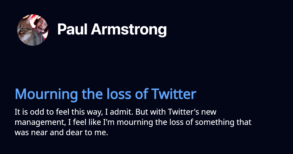 Mourning the loss of Twitter • Paul Armstrong