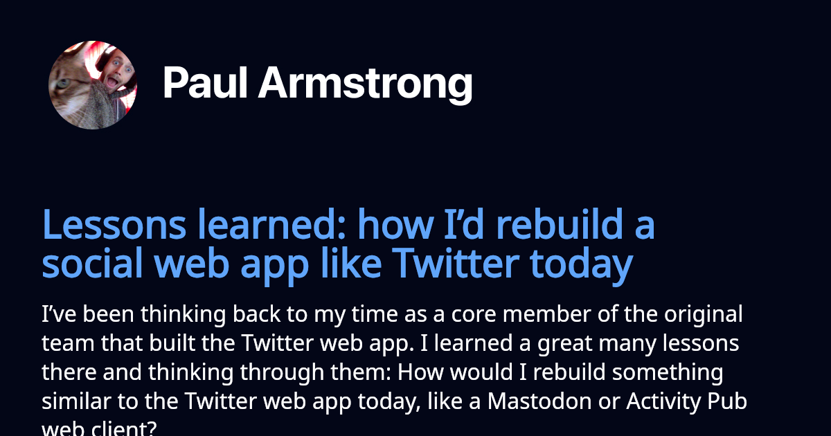Lessons learned: how I’d rebuild a social web app like Twitter today • Paul Armstrong