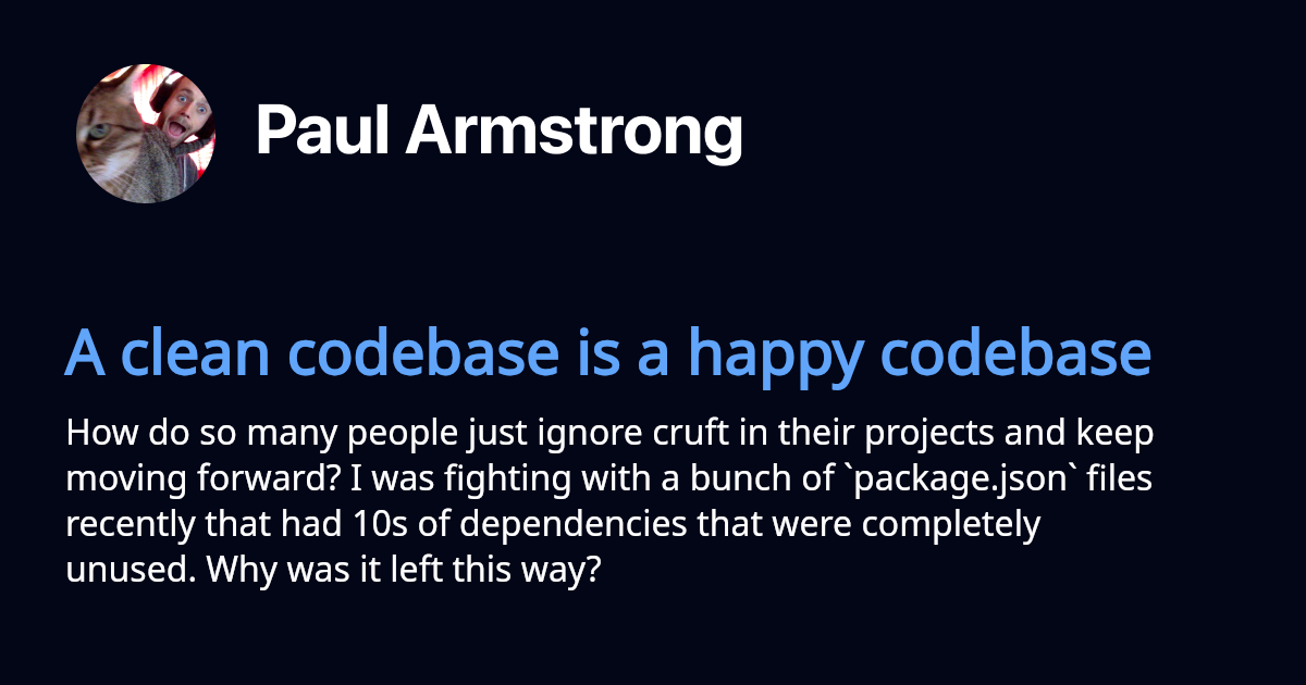 A clean codebase is a happy codebase • Paul Armstrong